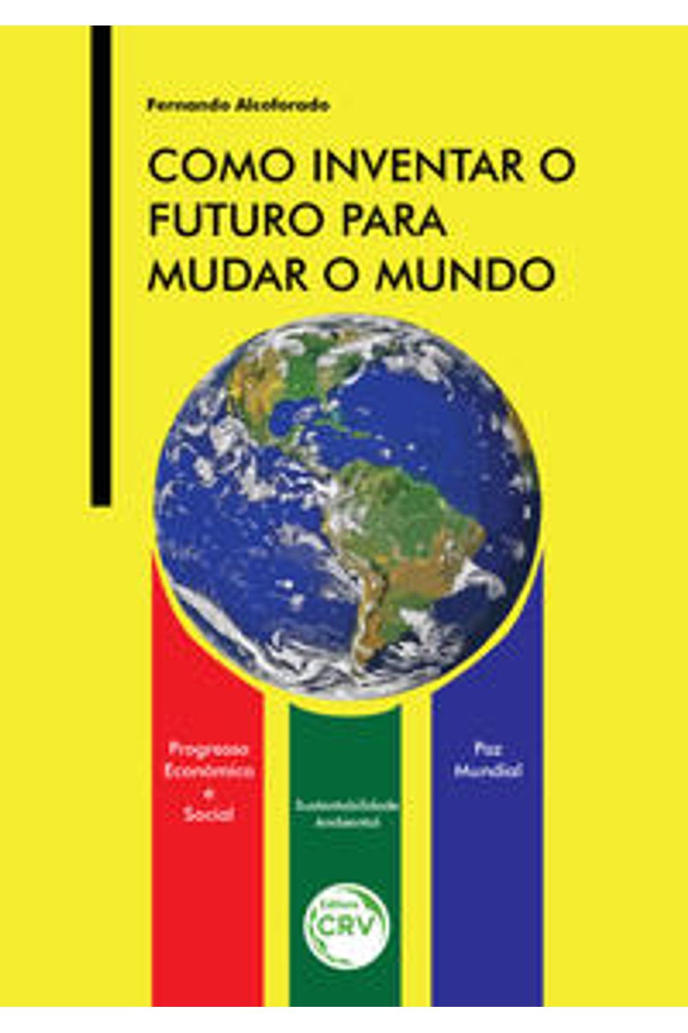 Como Inventar O Futuro Para Mudar O Mundo Dois Pontos