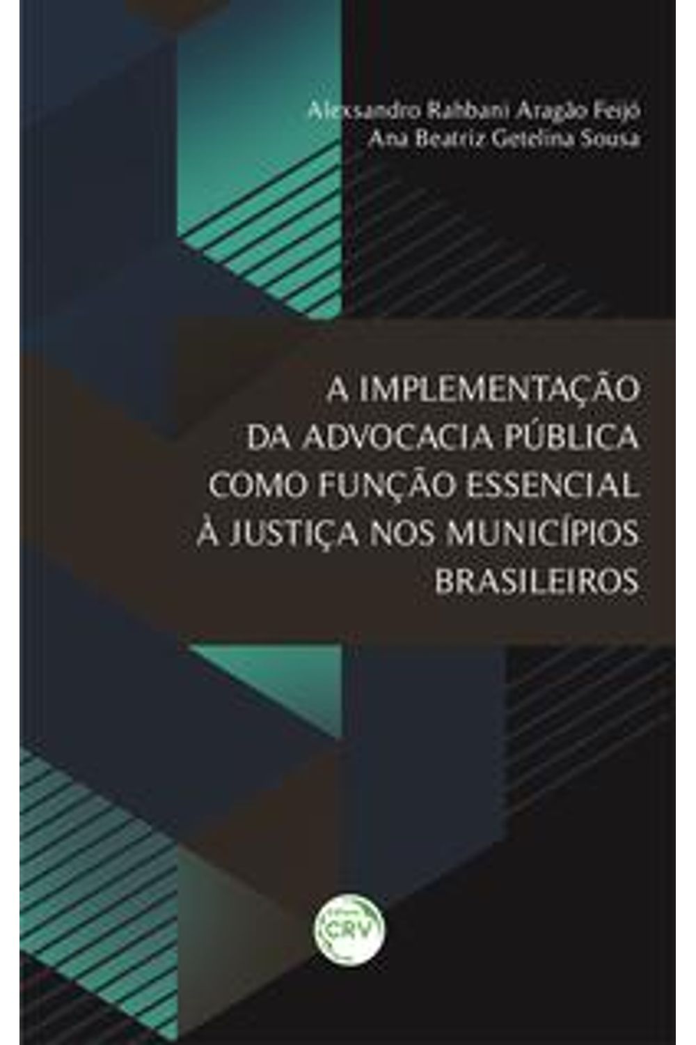 A IMPLEMENTAÇÃO DA ADVOCACIA PÚBLICA COMO FUNÇÃO ESSENCIAL À JUSTIÇA ...